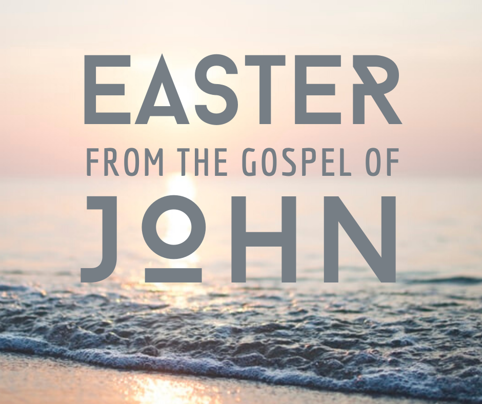 New Sermon Series: Easter in John’s Gospel